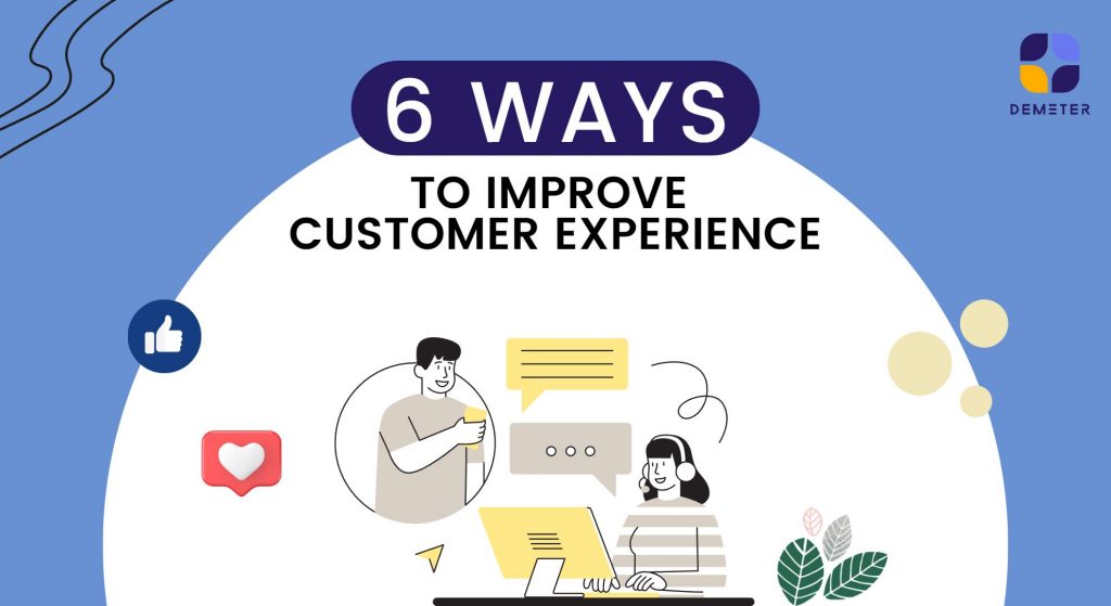 6 ways to improve customer experience (CX) - DEMETER ICT 6 ways to improve customer experience (CX) - DEMETER ICT